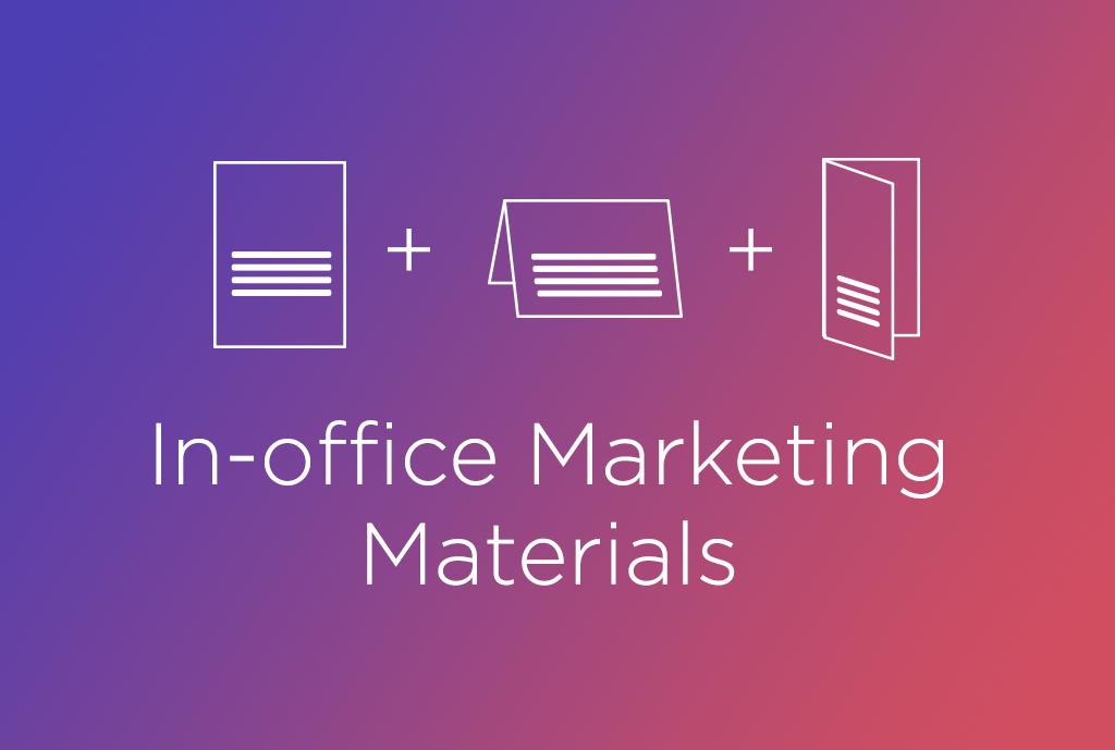 In-office Marketing Materials